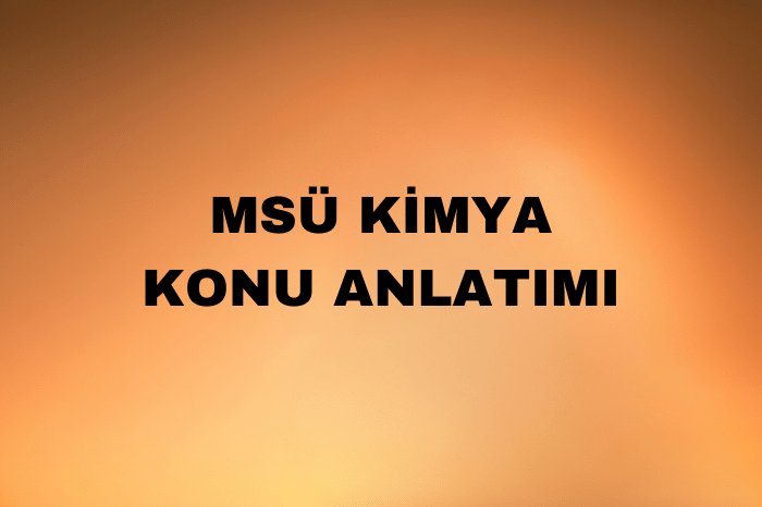 2025 MSÜ Kimya Konu Anlatımı ve Soru Dağılımı - ÜniversiteGO 2025 MSÜ Kimya Konu Anlatımı ve Soru Dağılımı - ÜniversiteGO